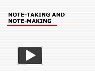 PPT – NOTETAKING AND NOTEMAKING PowerPoint presentation | free to view - id: 14c9bd-MGQyY