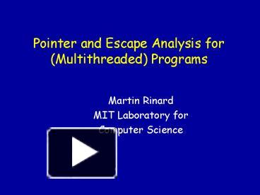 Pointer and Escape Analysis for Multithreaded Programs presentation | free to view