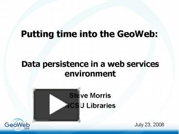 PPT – Putting time into the GeoWeb: PowerPoint presentation | free to download - id: 14cbbe-ZTFkN