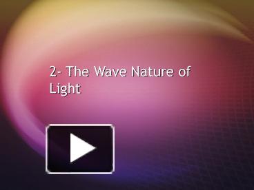 2 The Wave Nature of Light presentation | free to view