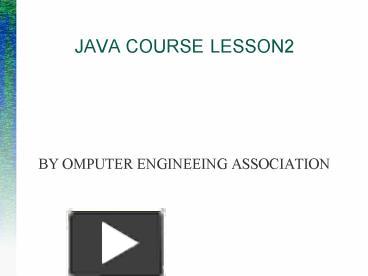 PPT – JAVA COURSE LESSON2 PowerPoint presentation | free to download - id: 14d64-OWZiM