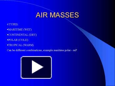 PPT – AIR MASSES PowerPoint presentation | free to view - id: 14e58e-NGIzM