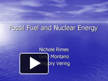 Fossil Fuel and Nuclear Energy presentation | free to view