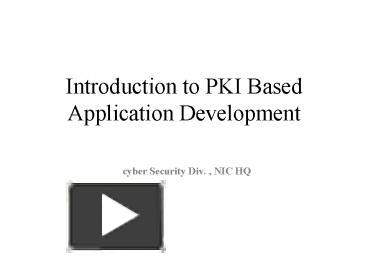 PPT – Introduction to PKI Based Application Development cyber Security Div' , NIC HQ PowerPoint ...