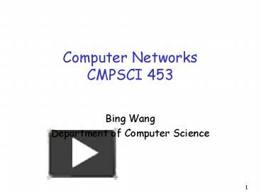 PPT – Computer Networks CMPSCI 453 PowerPoint presentation | free to view - id: 14f0fe-NTRkN