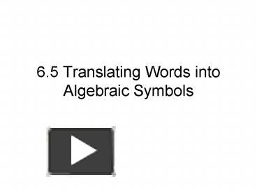 PPT – 6'5 Translating Words into Algebraic Symbols PowerPoint ...