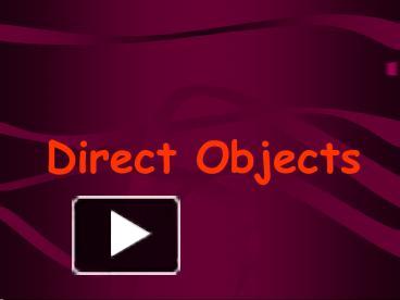 PPT – Direct Objects PowerPoint presentation | free to view - id: 150c0 ...