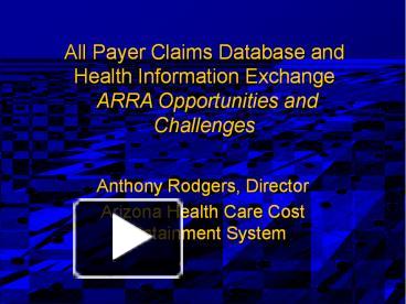 All Payer Claims Database and Health Information Exchange ARRA Opportunities and Challenges ...