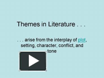 Themes in Literature . . . presentation | free to view