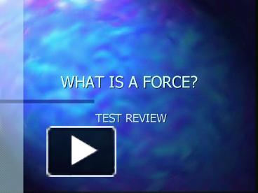 PPT – WHAT IS A FORCE? PowerPoint presentation | free to view - id ...