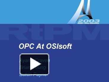PPT – OPC At OSIsoft PowerPoint presentation | free to view - id: 153f30-M2NhN