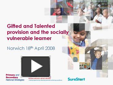 Gifted and Talented provision and the socially vulnerable learner presentation | free to view