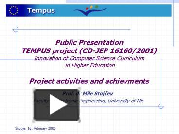 PPT – Public Presentation TEMPUS project CDJEP 161602001 Innovation of Computer Science ...
