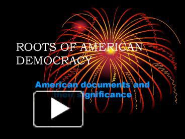 ROOTS OF AMERICAN DEMOCRACY presentation | free to view