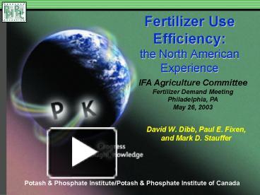 Fertilizer Use Efficiency: the North American Experience presentation | free to view