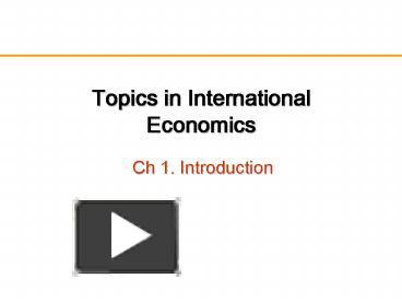 Topics in International Economics presentation | free to view