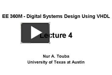 PPT – EE 360M Digital Systems Design Using VHDL Lecture 4 PowerPoint presentation | free to view ...