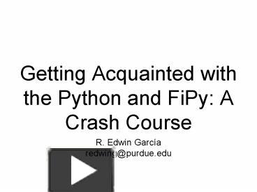 Getting Acquainted with the Python and FiPy: A Crash Course presentation | free to view