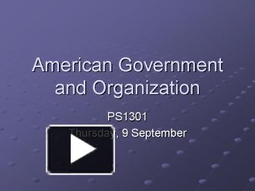 PPT – American Government and Organization PowerPoint presentation ...