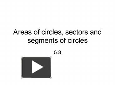 Areas of circles, sectors and segments of circles presentation | free ...