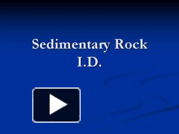 PPT – Sedimentary Rock I'D' PowerPoint presentation | free to view - id ...