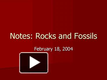 Notes: Rocks and Fossils presentation | free to view