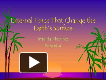 External Force That Change the Earths Surface presentation | free to view