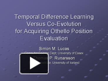 Temporal Difference Learning Versus CoEvolution for Acquiring Othello Position Evaluation ...