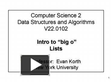PPT – Computer Science 2 Data Structures and Algorithms V22'0102 Intro to big o Lists Professor ...