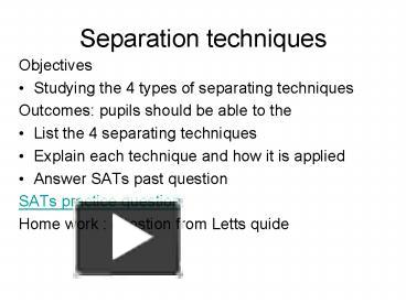 Separation techniques presentation | free to view