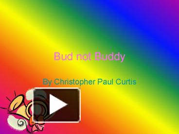 PPT – Bud not Buddy PowerPoint presentation | free to view - id: 15a4ba ...