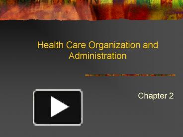 Health Care Organization and Administration presentation | free to view
