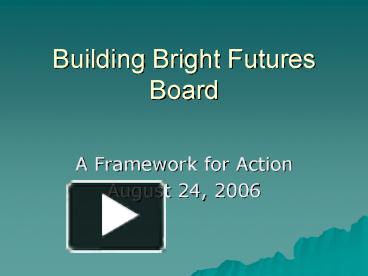 Building Bright Futures Board presentation | free to view