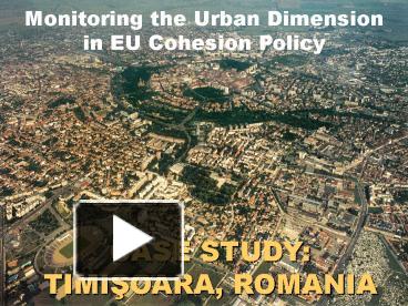 PPT – CASE STUDY: TIMISOARA, ROMANIA PowerPoint presentation | free to view - id: 15ba3b-M2MxY