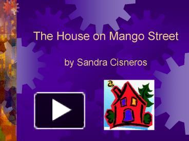 The House on Mango Street by Sandra Cisneros presentation | free to view