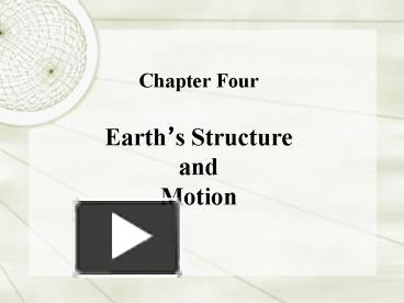 Chapter Four Earths Structure and Motion presentation | free to view