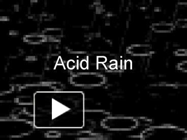 PPT – Acid Rain PowerPoint presentation | free to view - id: 15d21e-ZDc1Z