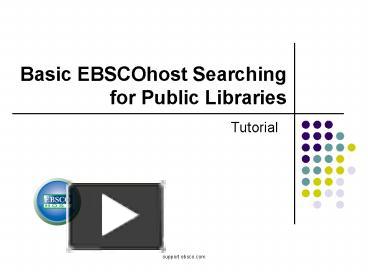 Basic EBSCOhost Searching for Public Libraries presentation | free to view