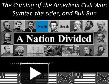 PPT – The Coming of the American Civil War: Sumter, the sides, and Bull ...