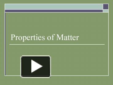 PPT – Properties of Matter PowerPoint presentation | free to view - id ...