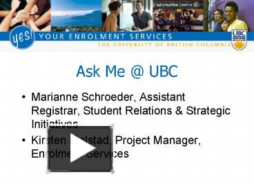 PPT – Ask Me UBC PowerPoint presentation | free to view - id: 15f201-MTFhM