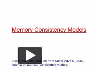 PPT – Memory Consistency Models PowerPoint presentation | free to download - id: 15f281-NDgxY