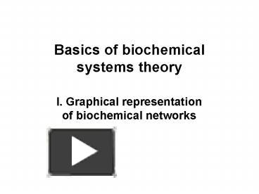 Basics of biochemical systems theory presentation | free to view
