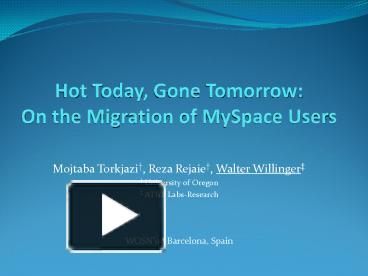 Hot Today, Gone Tomorrow: On the Migration of MySpace Users presentation | free to download
