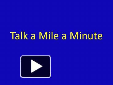 PPT – Talk a Mile a Minute PowerPoint presentation | free to view - id ...