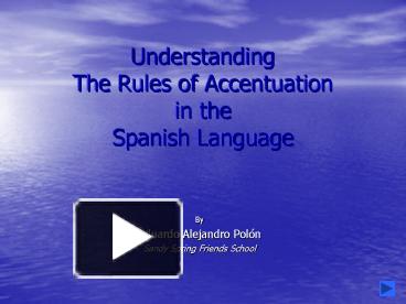 PPT – Understanding The Rules of Accentuation in the Spanish Language ...