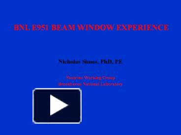PPT – BNL E951 BEAM WINDOW EXPERIENCE PowerPoint presentation | free to download - id: 16181c-NTdmY