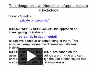 The Ideographic vs' Nomothetic Approaches to Psychology presentation ...