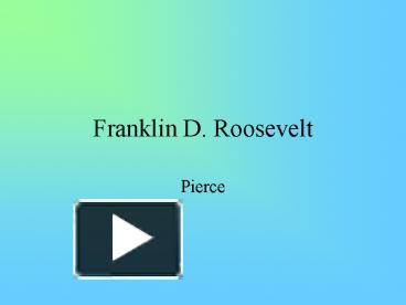 Franklin D' Roosevelt presentation | free to view