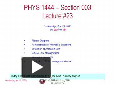 PPT – PHYS 1444501, Spring 2006 PowerPoint presentation | free to download - id: 162825-MjQzO